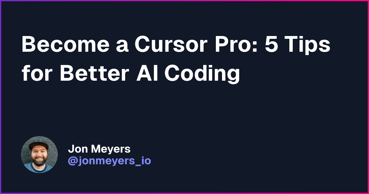 Become a Cursor Pro: 5 Tips for Better AI Coding