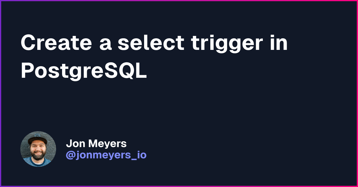 Create A Select Trigger In Postgresql